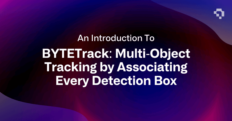 An Introduction to BYTETrack: Multi-Object Tracking by Associating Every Detection Box ...